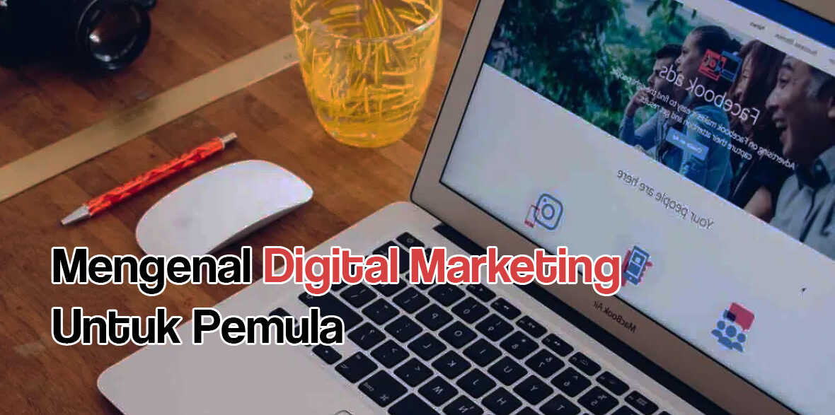 Mengenal Digital Marketing Dan Bagaimana Metode Pemasaran Digital Marketing
